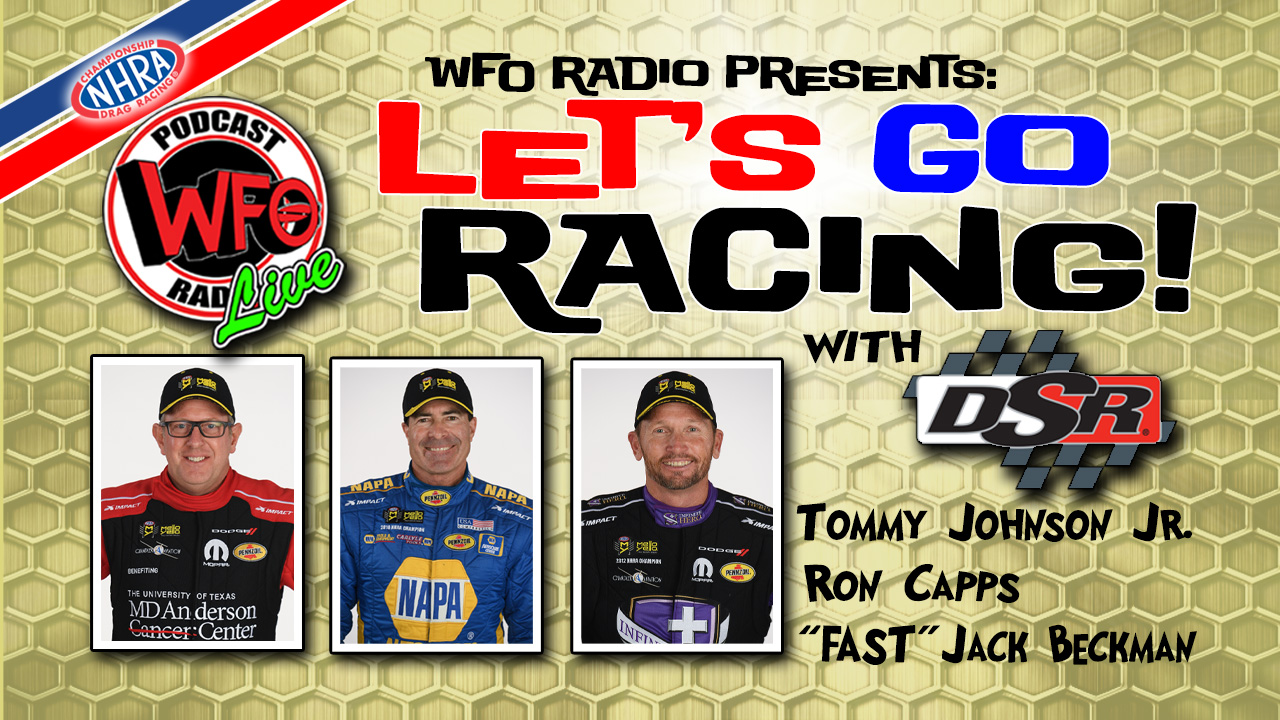 WFO Radio Motorsports Podcast NHRA Podcast Ron Capps, Tommy Johnson Jr ...