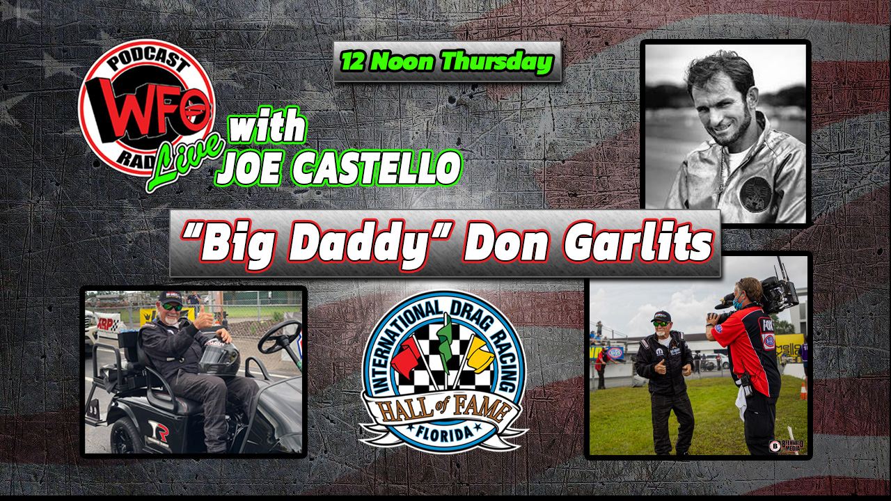 WFO Radio Motorsports Podcast "Big Daddy" Don Garlits goes WFO with Joe ...