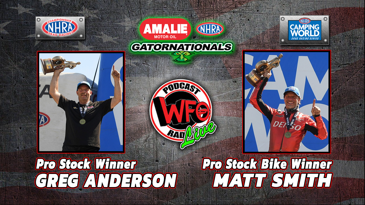 WFO Radio Motorsports Podcast Gatornationals Winners Greg Anderson and ...