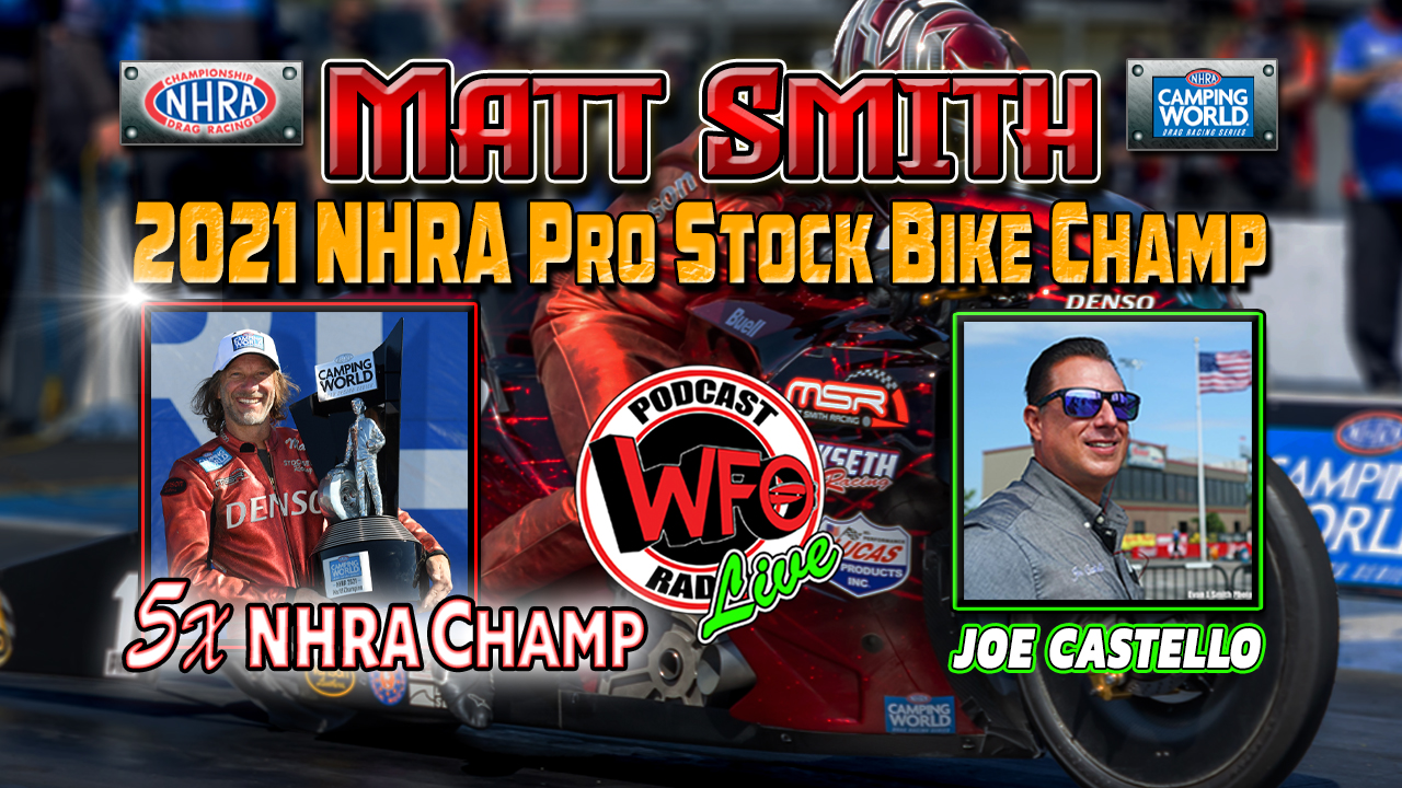 WFO Radio Motorsports Podcast Matt Smith - 2021 NHRA Camping World Pro ...
