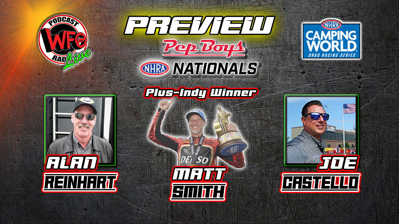 WFO Radio Motorsports Podcast Pep Boys NHRA Nationals preview with Matt ...