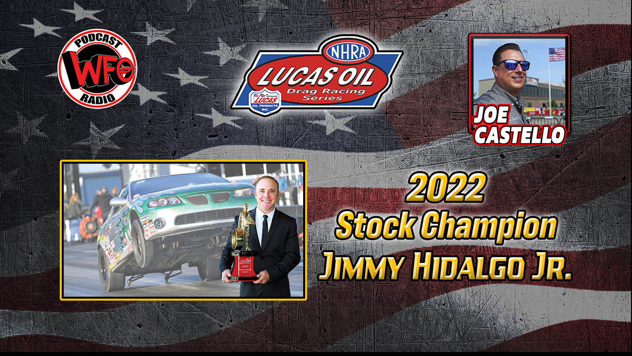 WFO Radio Motorsports Podcast Jimmy Hidalgo Jr. - 2022 NHRA Lucas Oil ...