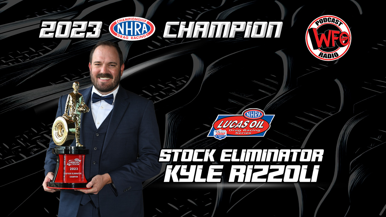 WFO Radio Motorsports Podcast Kyle Rizzoli - 2023 NHRA Lucas Oil Stock ...