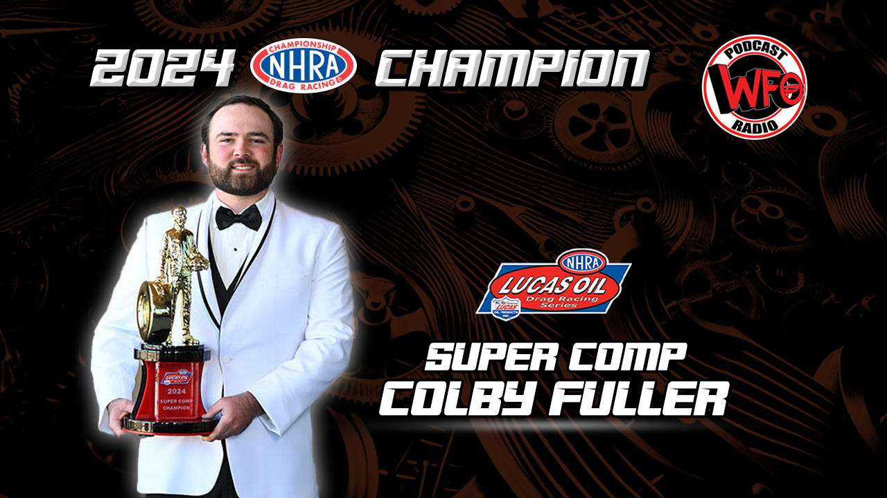 WFO Radio Motorsports Podcast Colby Fuller - 2024 NHRA Lucas Oil Series ...