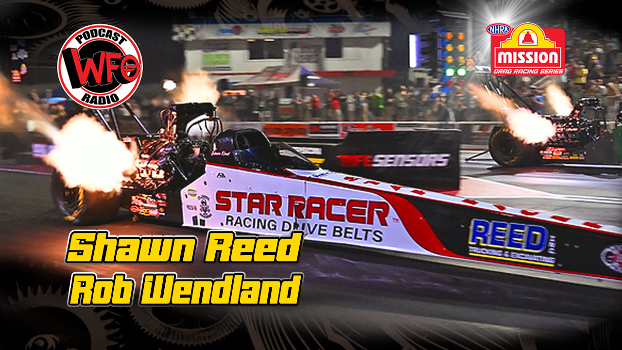 WFO Radio Motorsports Podcast Shawn Reed & Rob Wendland Preview NHRA ...