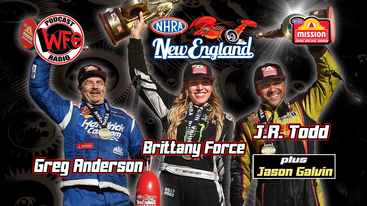 WFO Radio Motorsports Podcast Brittany Force JR Todd and Greg Anderson ...